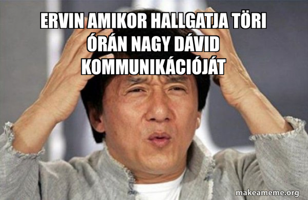 Ervin amikor hallgatja Töri órán Nagy Dávid kommunikációját - Jackie ...