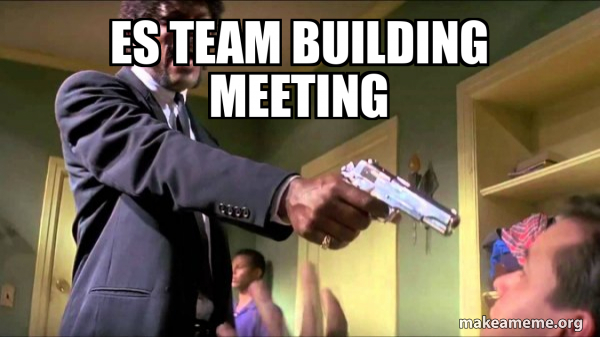 ES team building meeting - Samuel L. Jackson Say What Meme Generator