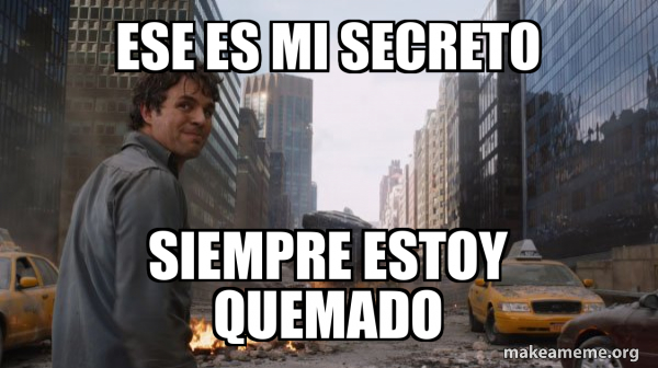 ESE ES MI SECRETO SIEMPRE ESTOY QUEMADO - That's My Secret Meme Generator