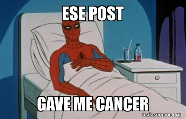 ESE post Gave me cancer - Spiderman Cancer Meme Generator