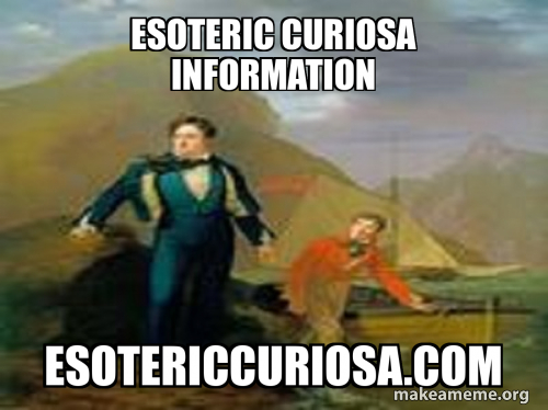Esoteric Curiosa Information esotericcuriosa.com Meme Generator