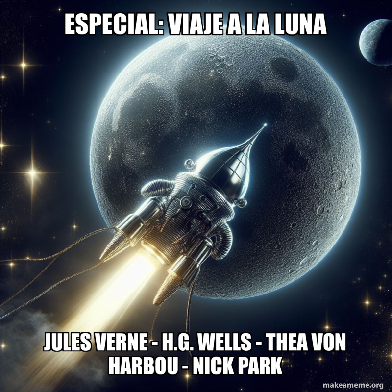 Especial: Viaje a la Luna Jules Verne - H.G. Wells - Thea von Harbou ...