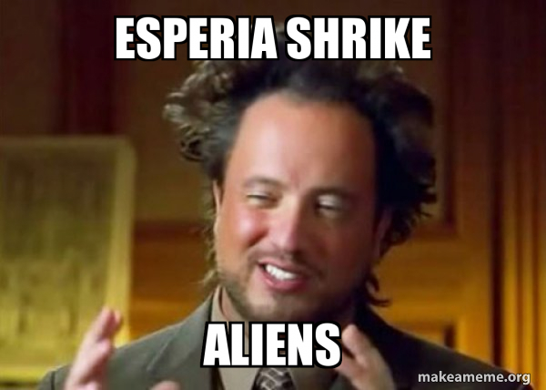 esperia shrike Aliens - Ancient Aliens - Crazy History Channel Guy Meme ...