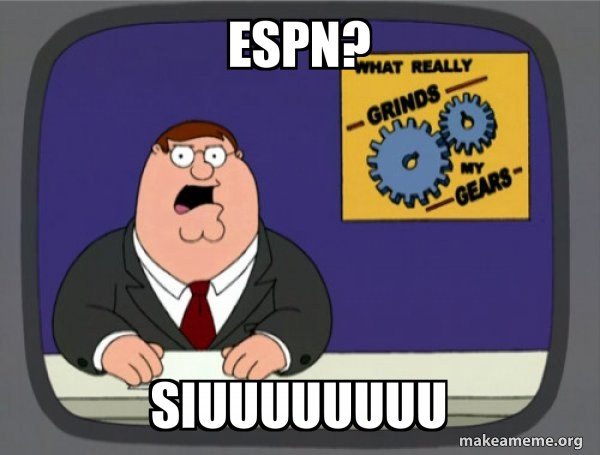 ESPN? siuuuuuuuu - What Grinds My Gears (Family Guy) Meme Generator