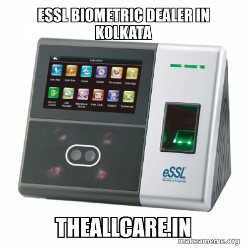 ESSL biometric dealer in Kolkata theallcare.in Meme Generator