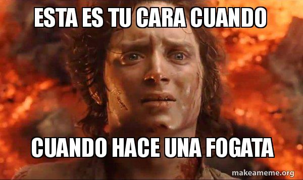 Esta es tu cara cuando cuando hace una fogata - Frodo it's over it's ...