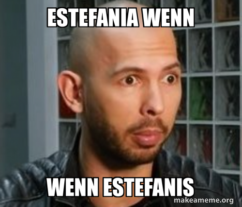 Estefania wenn Wenn estefanis Meme Generator