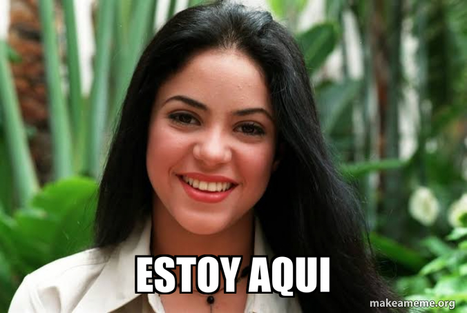 estoy aqui Meme Generator