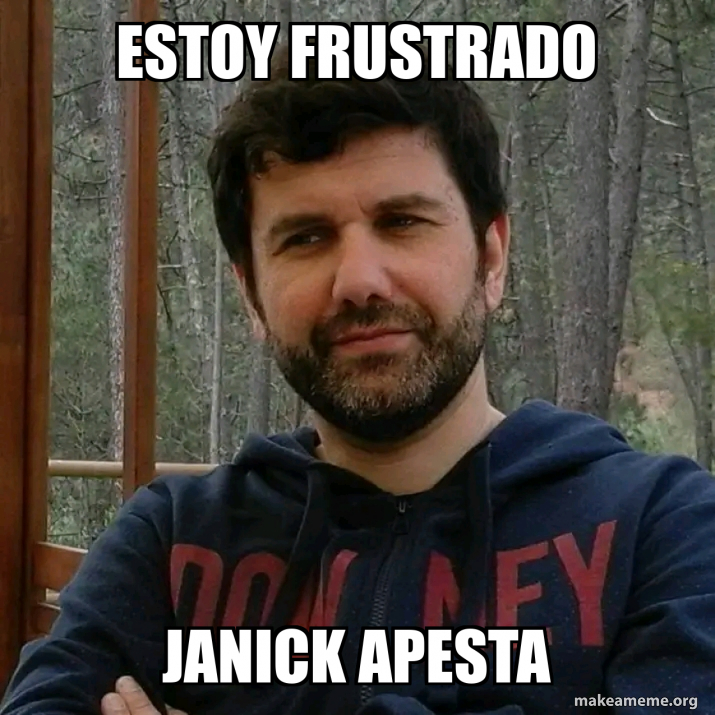 Estoy frustrado Janick apesta Meme Generator