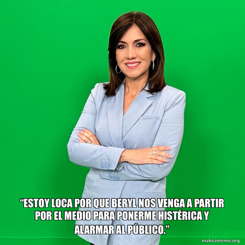 “estoy loca por que beryl nos venga a partir por el medio para ponerme ...
