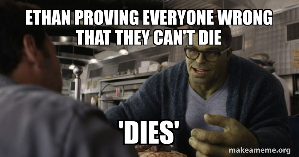 Ethan proving everyone wrong that they can't die 'dies' - Hulk - These ...