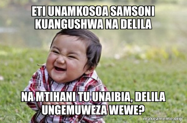 Eti unamkosoa Samsoni kuangushwa na Delila Na mtihani tu unaibia ...