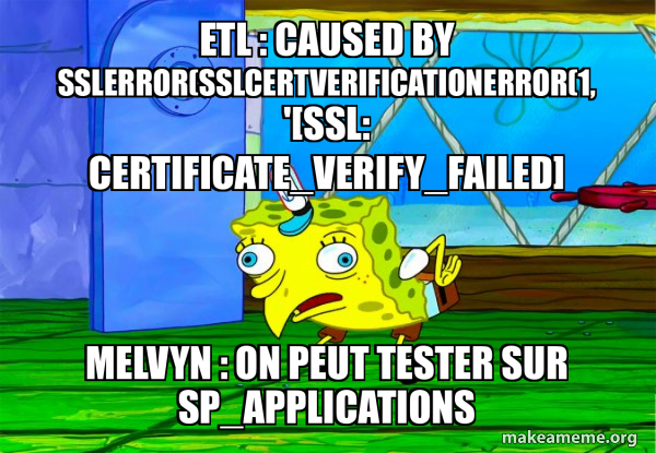 ETL : Caused by SSLError(SSLCertVerificationError(1, '[SSL: CERTIFICATE_VERIFY_FAILED] Melvyn ...