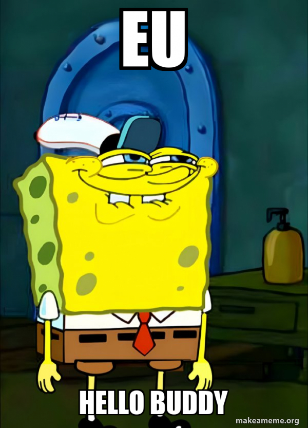 Eu Hello buddy - SpongeBob Grin Meme Generator
