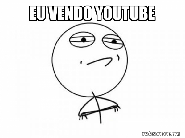 eu vendo youtube - Challenge Acccepted Meme Generator