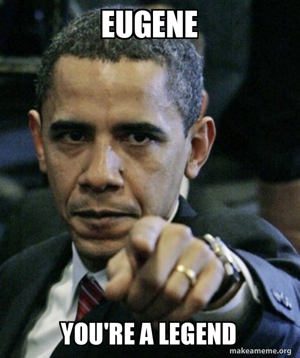 eugene you're a legend - Angry Obama Meme Generator