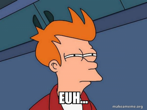 euh... - Futurama Fry Meme Generator