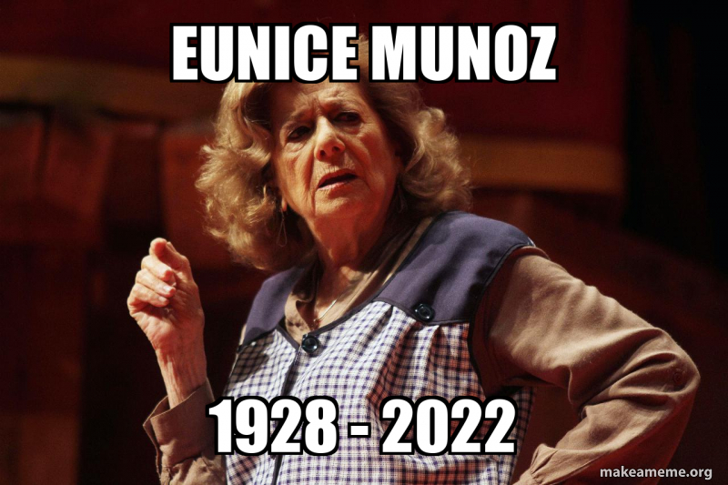EUNICE MUNOZ 1928 - 2022 Meme Generator