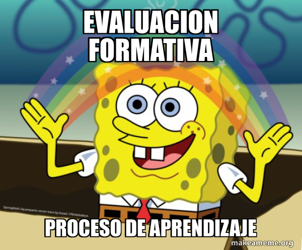 Evaluacion Formativa Proceso de Aprendizaje - Rainbow SpongeBob Meme ...