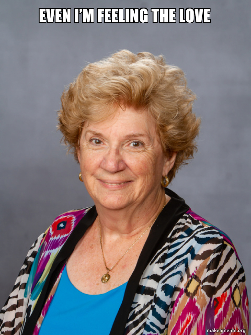 Even iâ€™m feeling the love Meme Generator