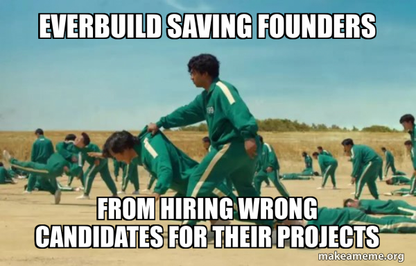 EVERBUILD SAVING FOUNDERS FROM HIRING WRONG CANDIDATES FOR THEIR ...