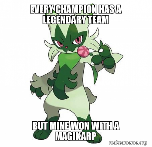 Every champion has a legendary team But mine won with a Magikarp Meme ...