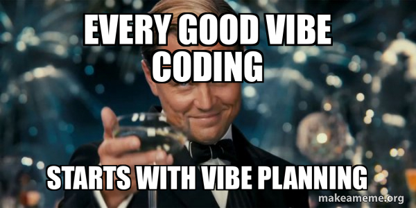 every good vibe coding starts with vibe planning - Great Gatsby ...