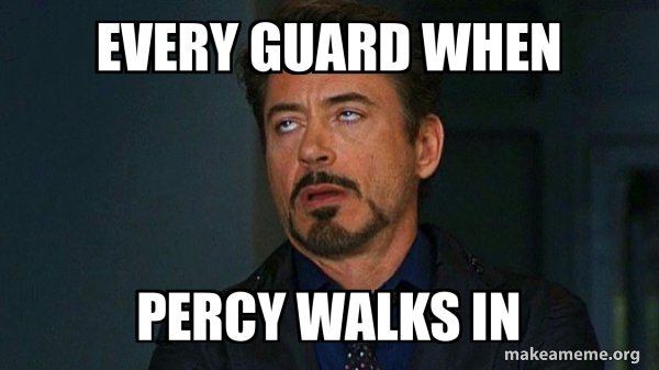Every guard when Percy walks in - Tony Stark Eye Roll | Make a Meme