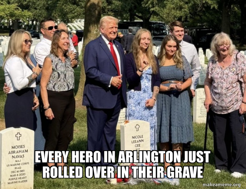Every hero in arlington just rolled over in their grave Meme Generator