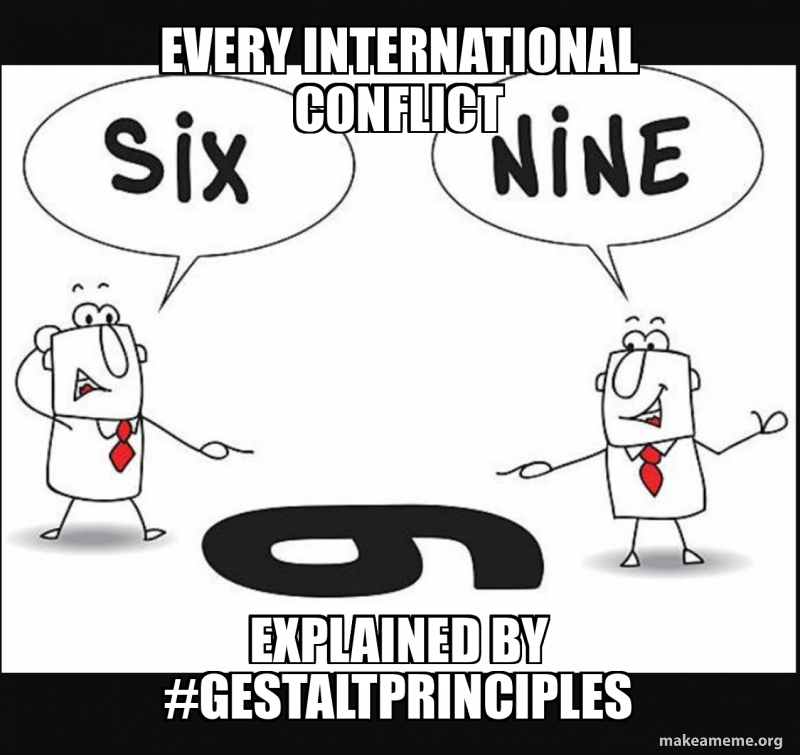 Every international conflict explained by #gestaltprinciples Meme Generator