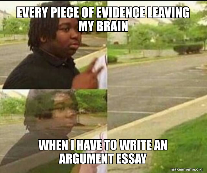 every piece of evidence leaving my brain when i have to write an ...