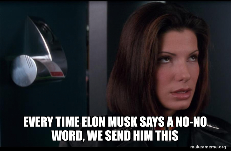 every time Elon Musk says a no-no word, we send him this Meme Generator