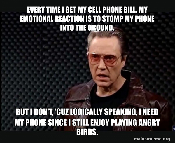 Every time I get my cell phone bill, my emotional reaction is to stomp ...