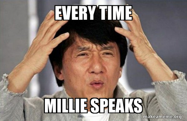 Every time Millie speaks - Jackie Chan Why? Meme Generator