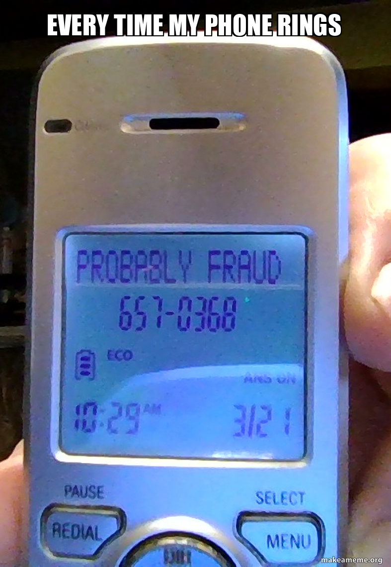 every time my phone rings Meme Generator