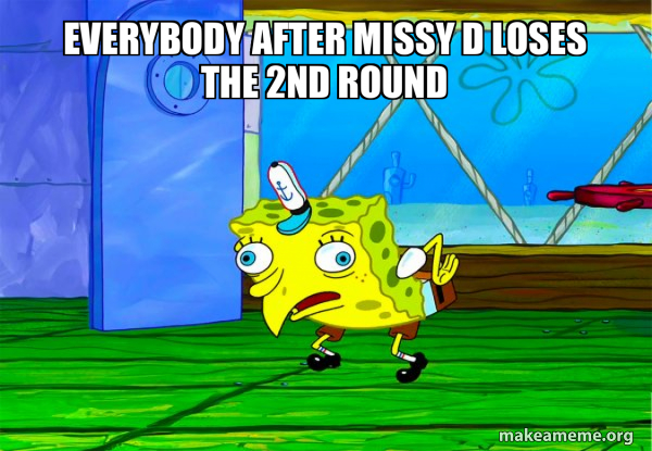 Everybody after Missy D loses the 2nd round - Mocking SpongeBob Meme ...