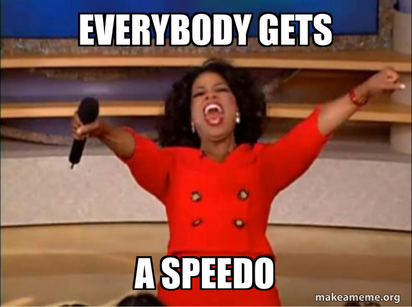 Everybody gets A SPEEDO - Oprah Winfrey - You Get a Car Meme Generator