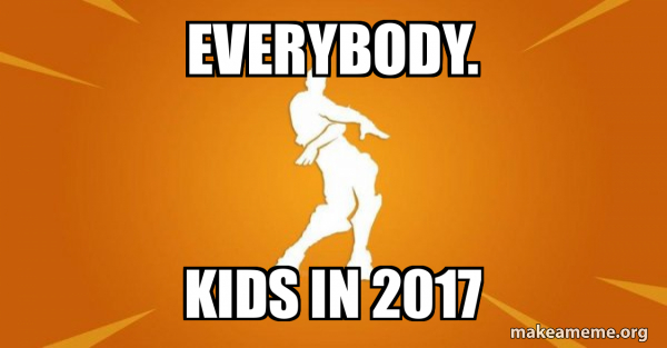 everybody. kids in 2017 - Orange Justice Meme Generator