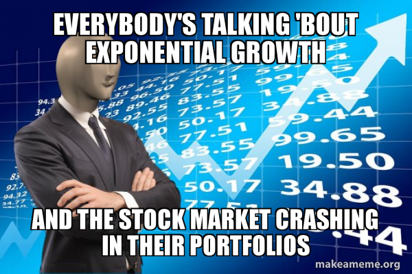 Everybody's talking 'bout exponential growth And the stock market ...