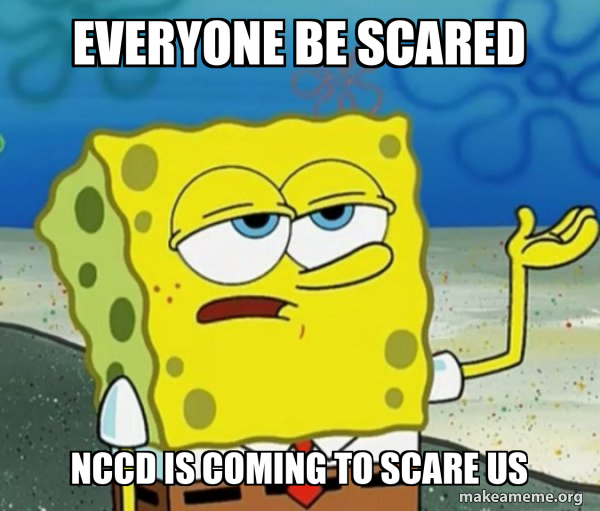 EVERYONE BE SCARED NCCD is coming to scare us - Tough SpongeBob Meme ...