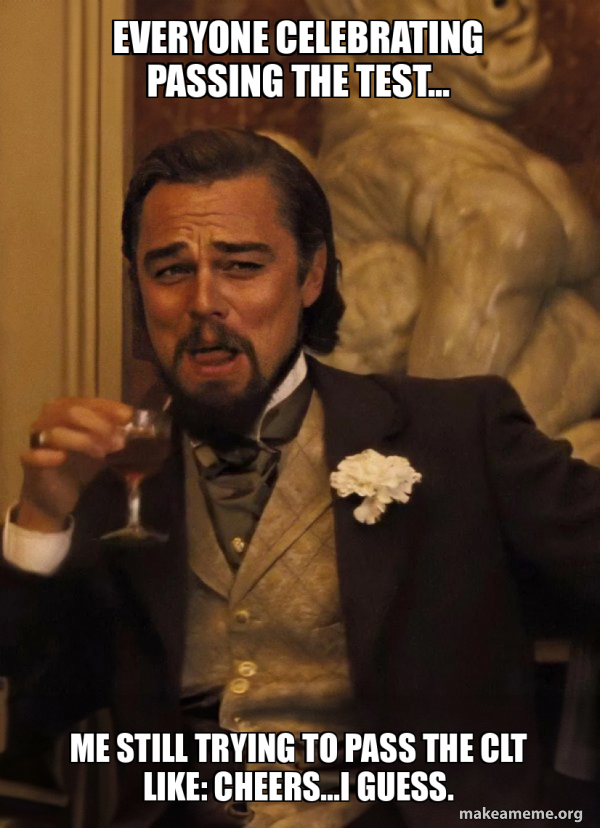 Everyone celebrating passing the Test... Me still trying to pass the ...