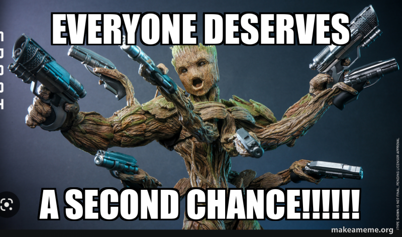 everyone deserves a second chance!!!!!! Meme Generator