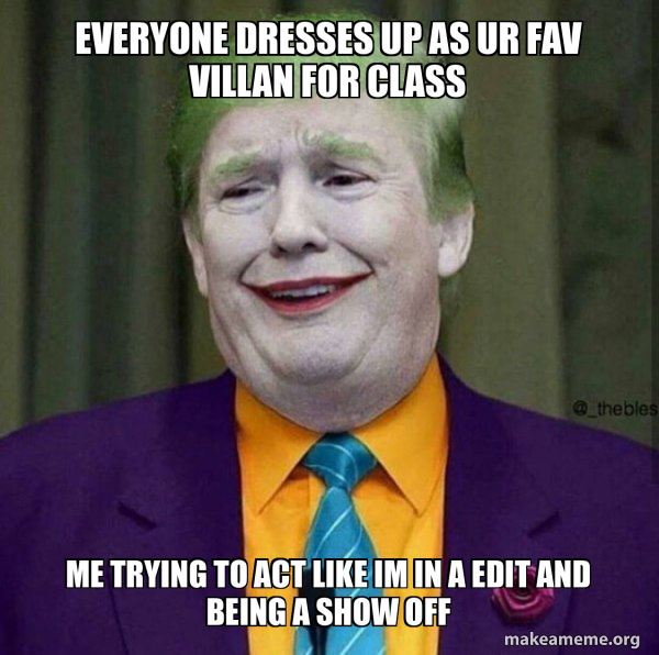 Everyone dresses up as ur fav villan for class Me trying to act like im ...