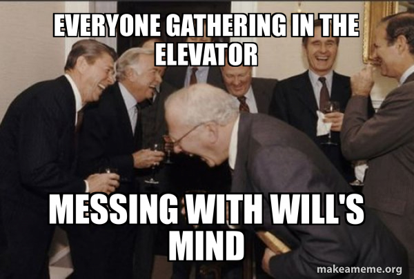 Everyone gathering in the elevator Messing with Will's mind - Laughing ...