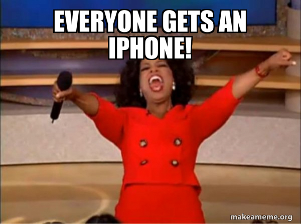 Everyone gets an iPhone! - Oprah Winfrey - You Get a Car Meme Generator