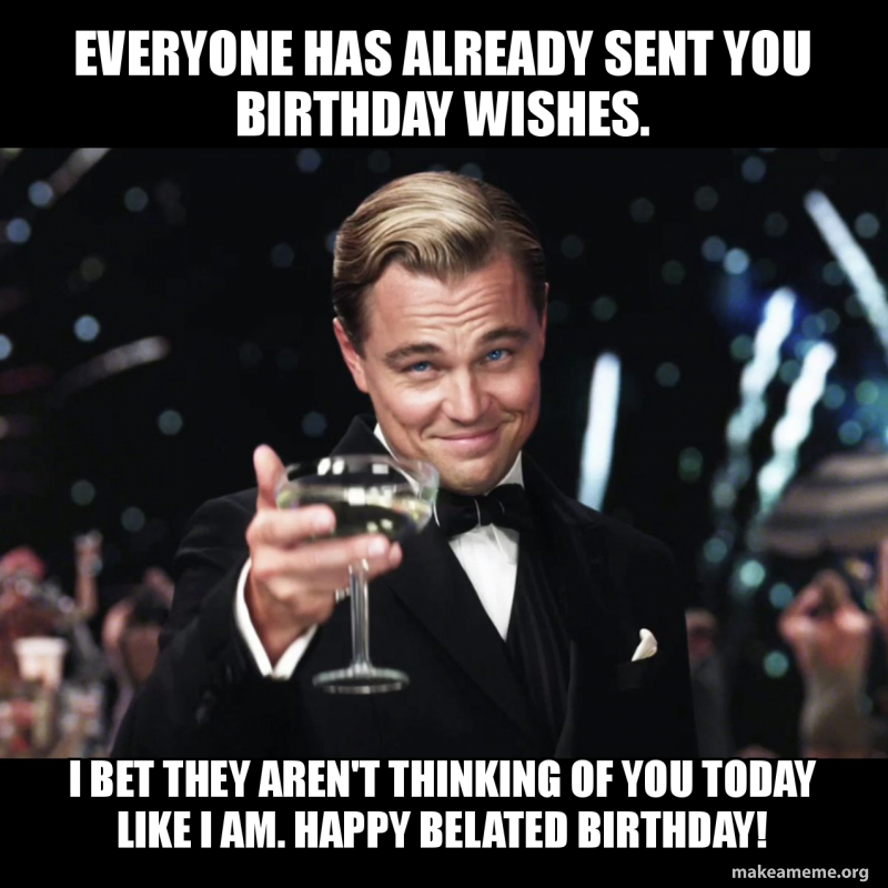 Everyone has already sent you birthday wishes. I Bet they aren't ...