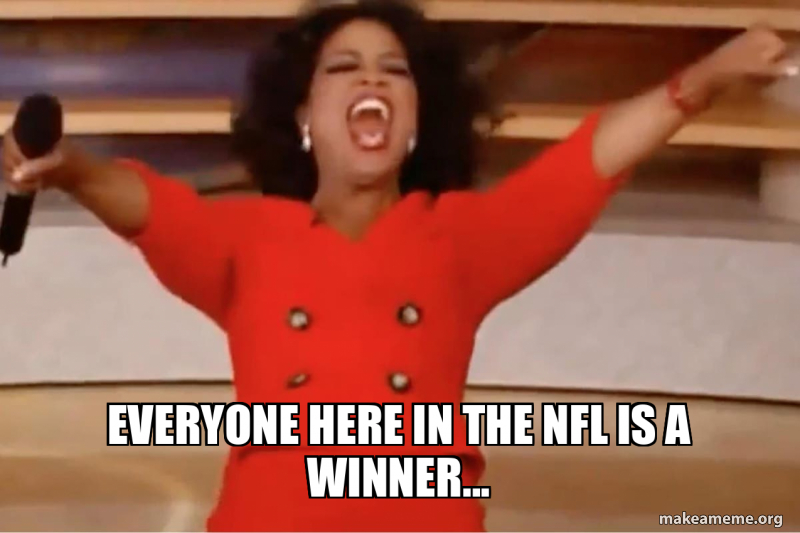 Everyone here in the nfl is a winner... Meme Generator