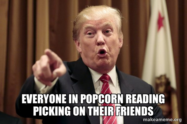 Everyone in popcorn reading picking on their friends - Donald Trump ...