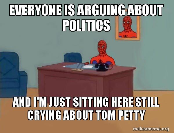 Everyone is arguing about politics And I'm just sitting here still ...