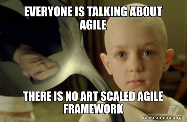 EVERYONE IS TALKING ABOUT AGILE THERE IS NO ART SCALED AGILE FRAMEWORK ...